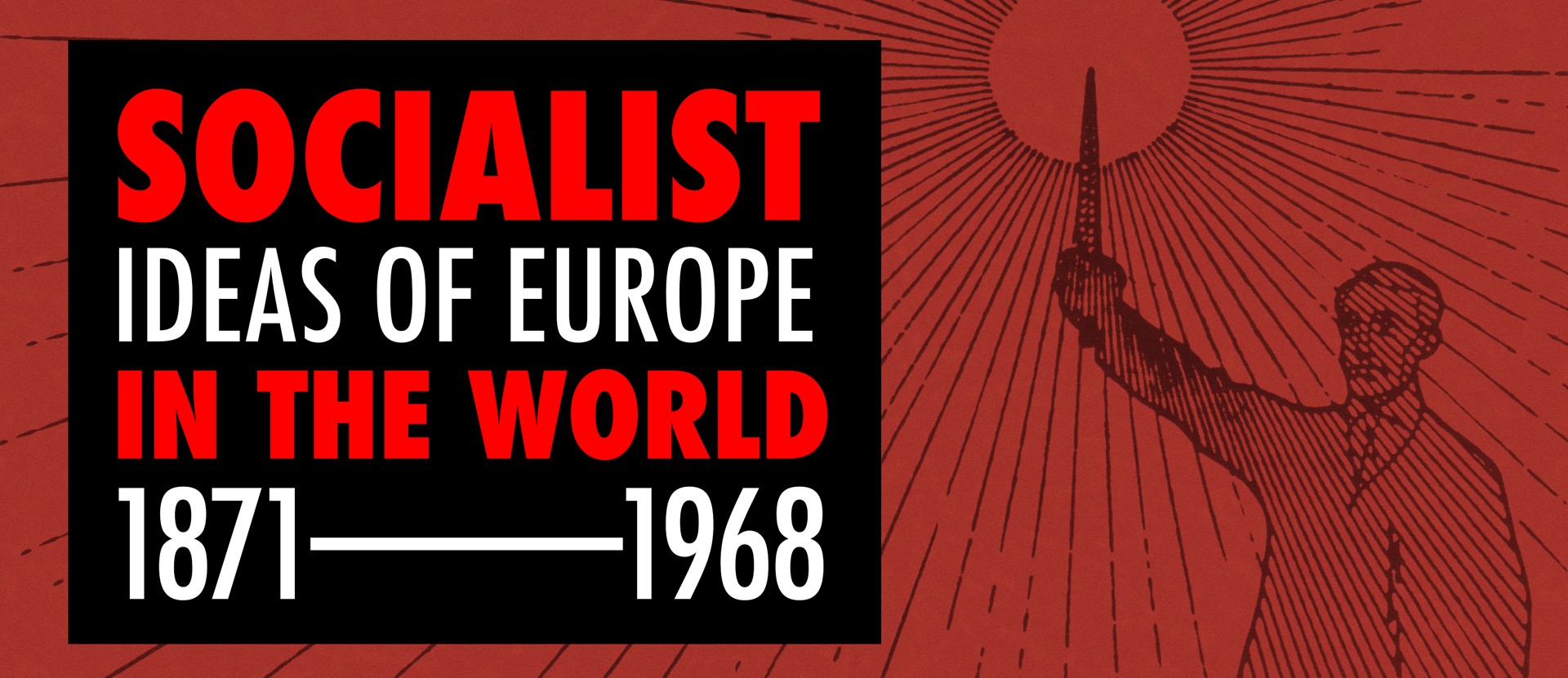 Socialist ideas of Europe in the world - 1871 to 1968