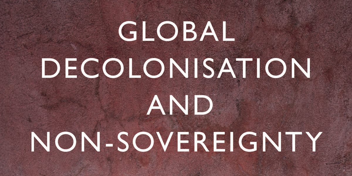 Global Decolonisation and Non-Sovereignty: Small Island States in the ...