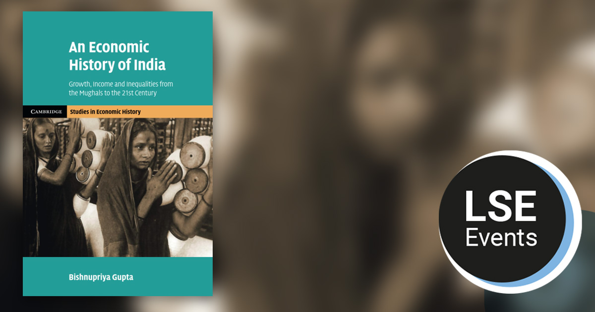 Legacies of British rule in India | Bishnupriya Gupta - LSE