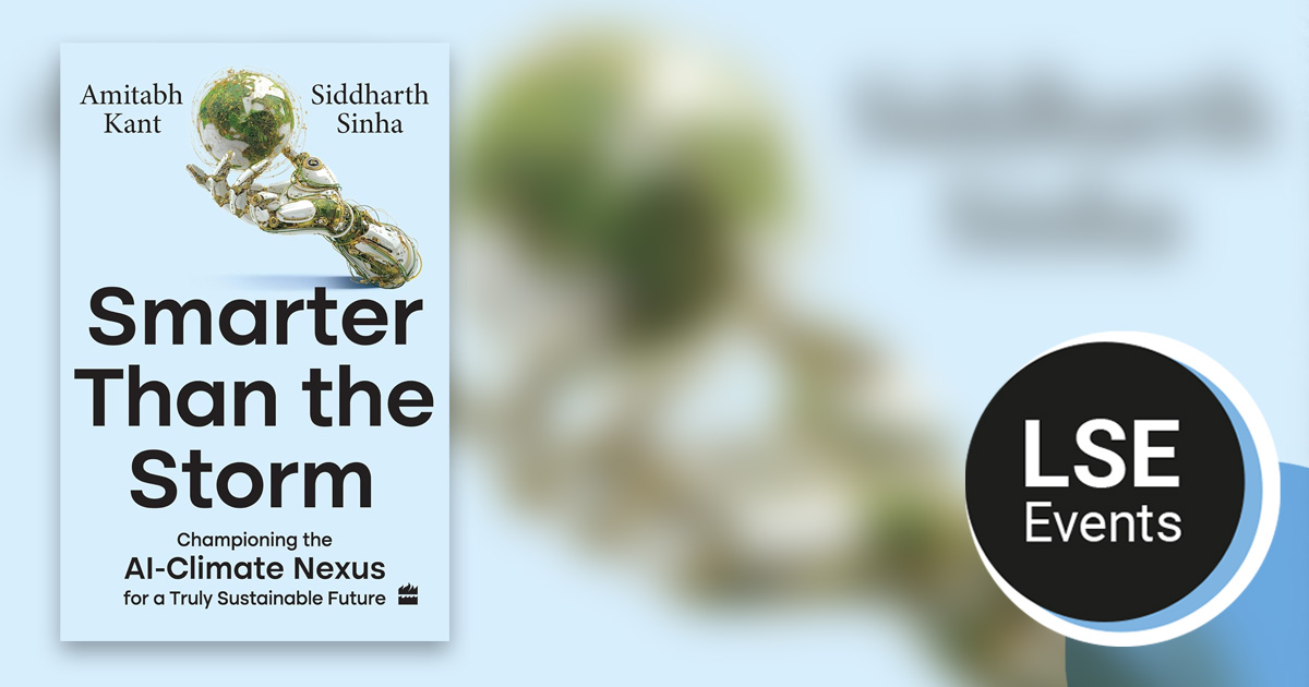 Smarter than the storm | Amitabh Kant & Siddharth Sinha - LSE