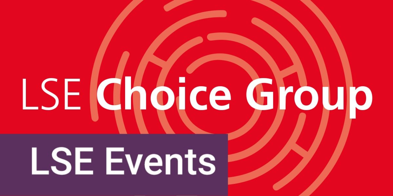 Choice Group Seminar by Alex Voorhoeve (LSE) - LSE
