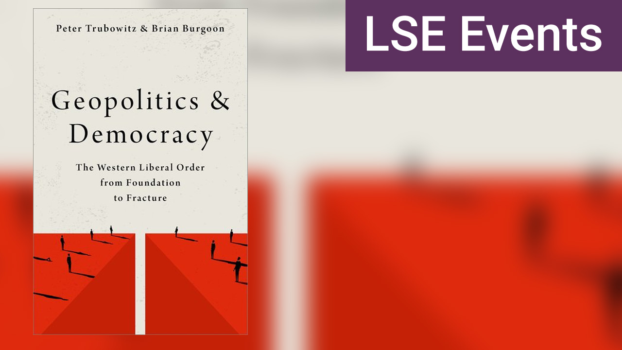 Anti-globalism and the Future of the Liberal World Order - LSE