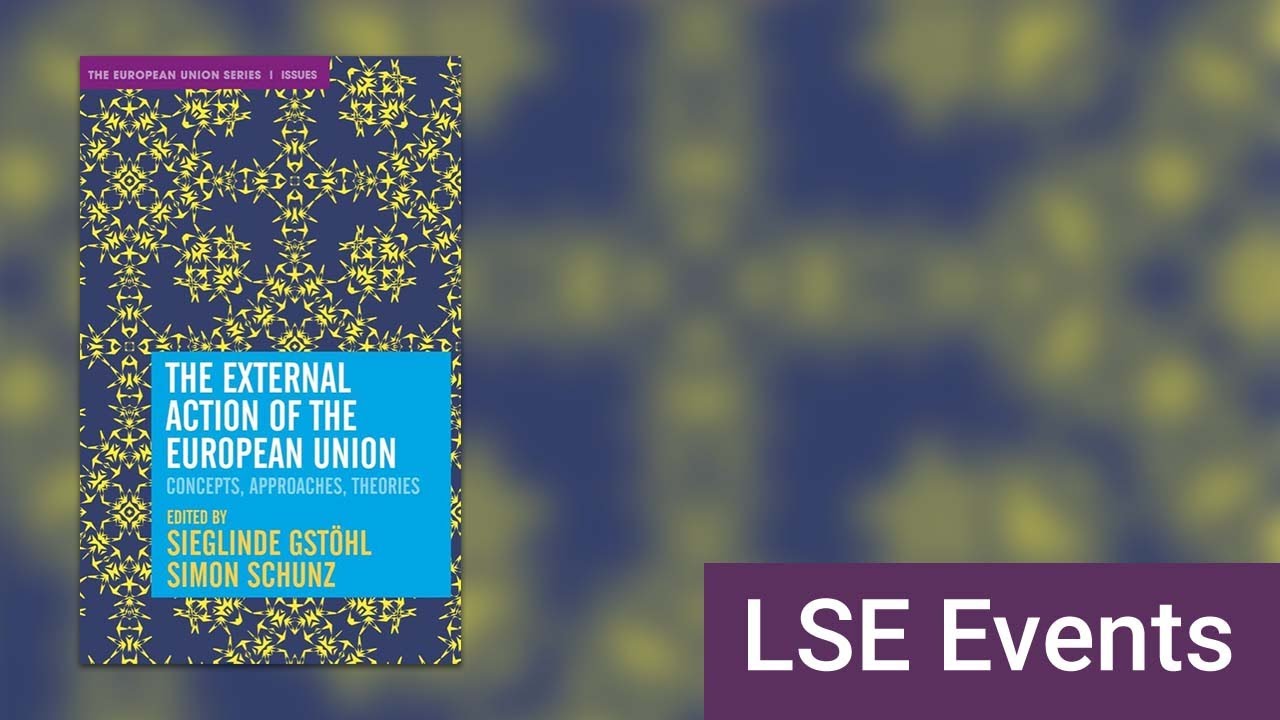 The External Action of the European Union - LSE