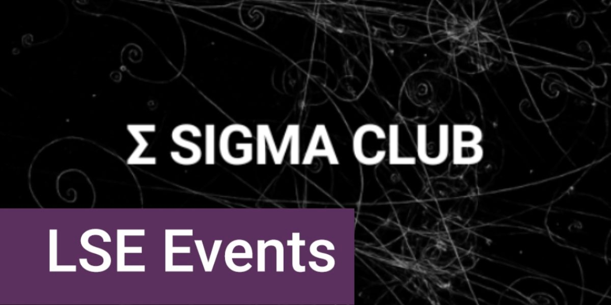 Sigma Club Seminar by Alexander Niederklapfer (LSE Philosophy) - LSE